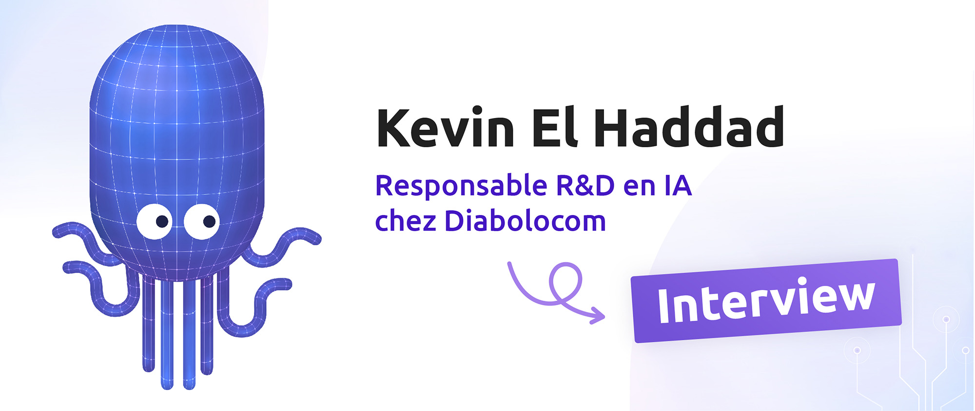 Interview avec Kevin El Haddad | Responsable R&D en IA - Diabolocom